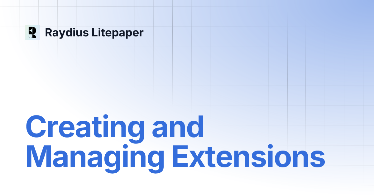 Creating and Managing Extensions | Raydius Litepaper